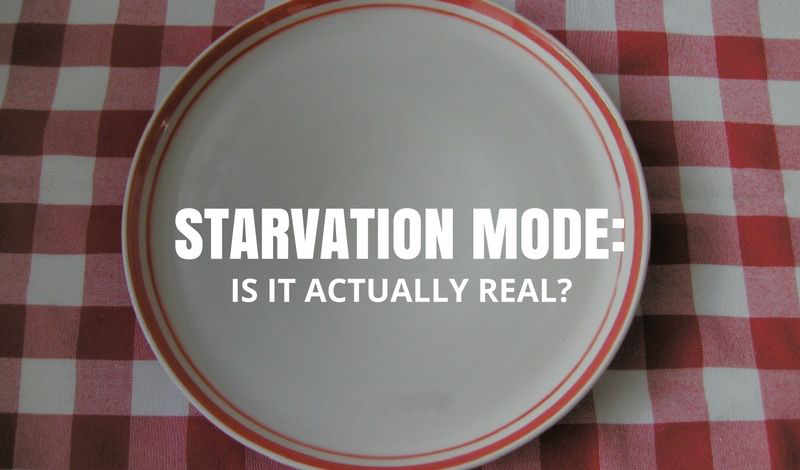 Starvation Mode: Is It A Myth? Is It Real? Is Your Body In It Right Now ...