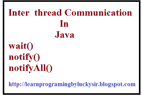 Learnprograming byluckysir: Interthread Communication in Java