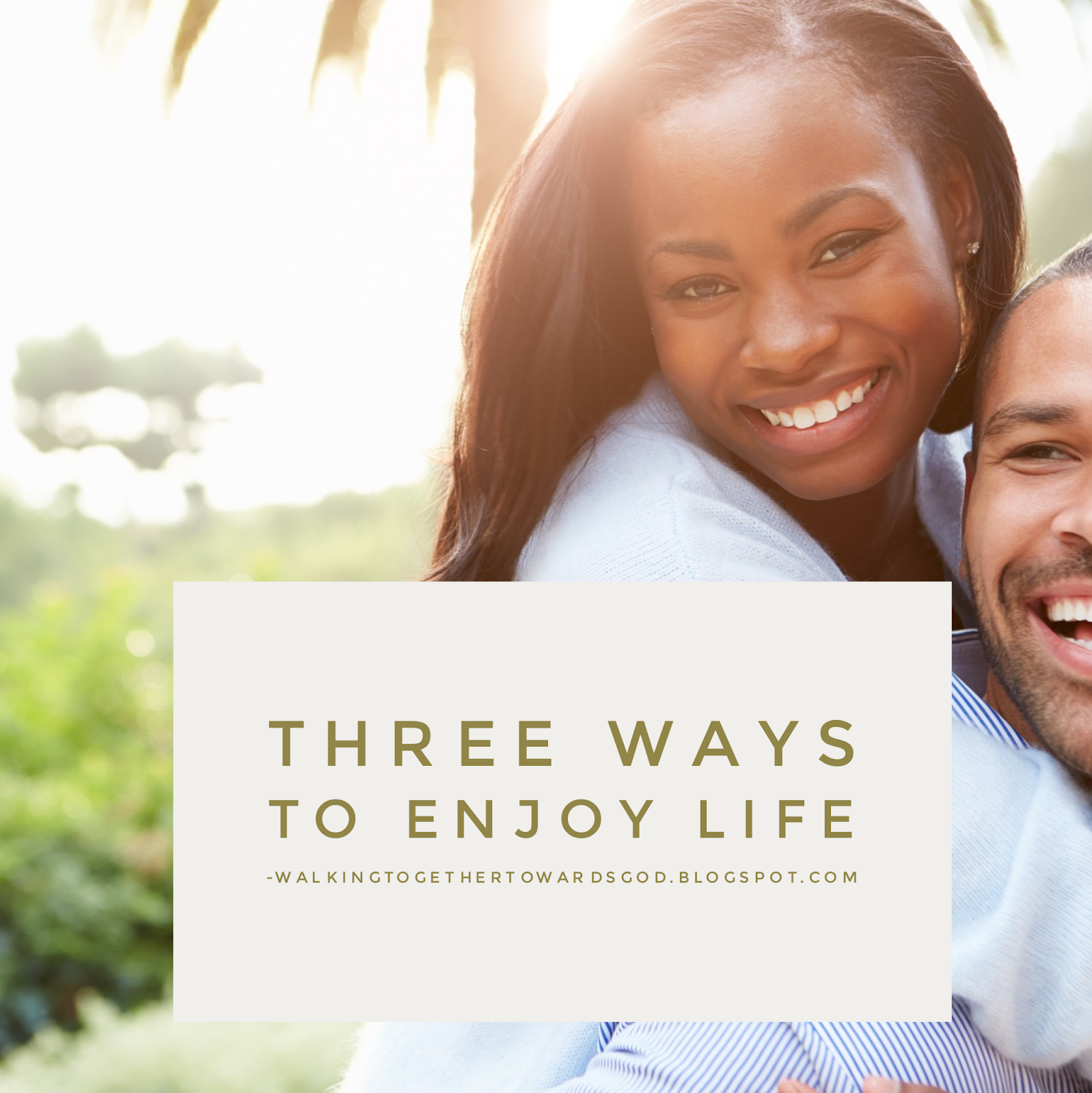 Three ways to EnJOY Life