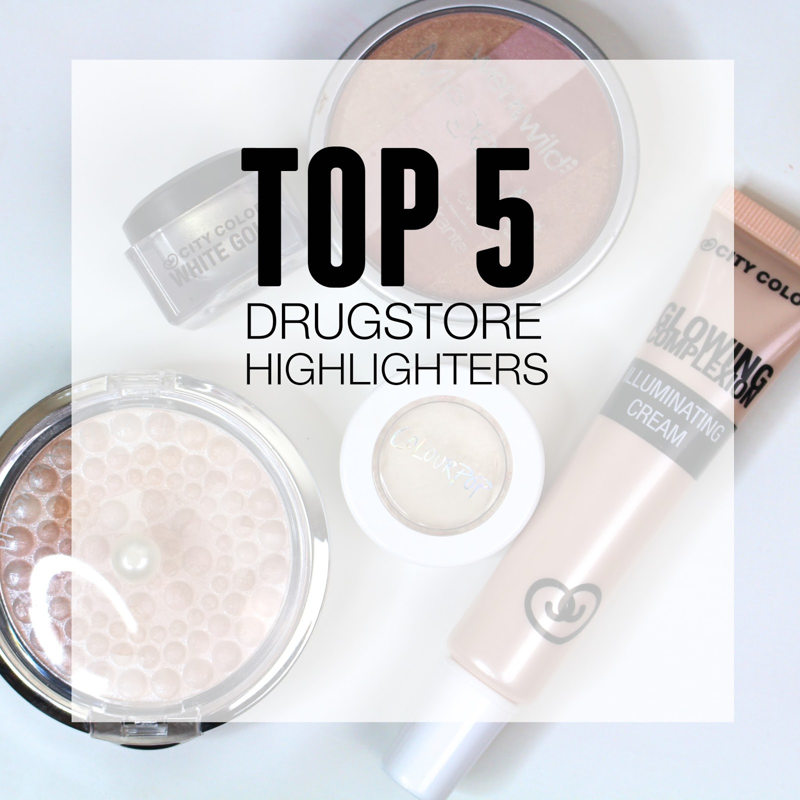 Top 5 Drugstore Highlighters | The Daily Bailey B. | Bloglovin’
