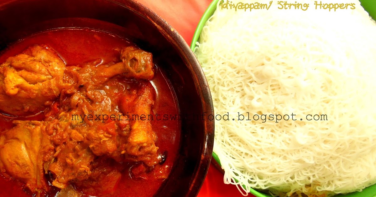 My Experiments With Food: Idiyappam/ String Hoppers and Chicken Shorba ...