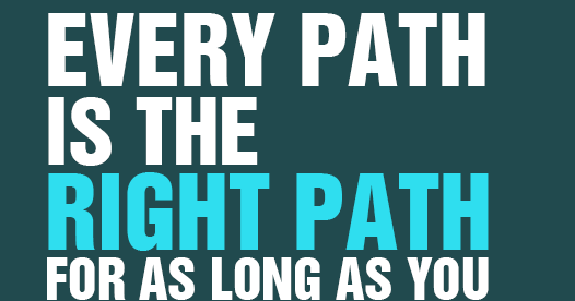 Rugged Breed : EVERY PATH IS THE RIGHT PATH FOR AS LONG AS YOU TAKE IT