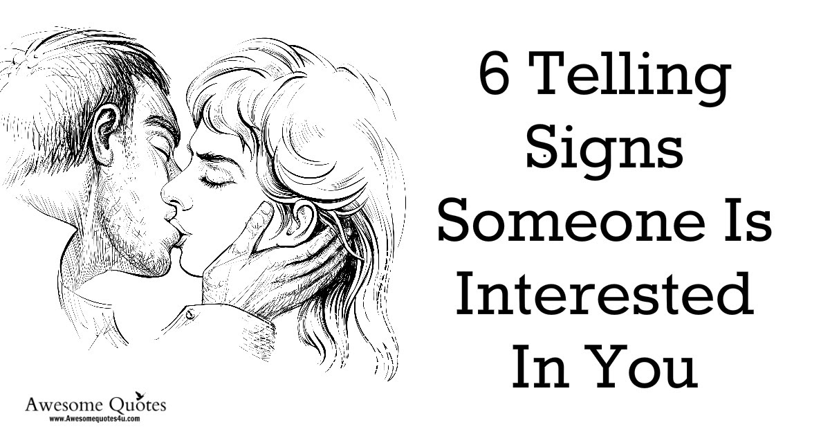 Awesomequotes4u.com: 6 Telling Signs Someone Is Interested In You