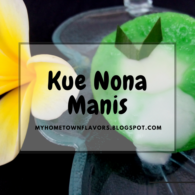 My Hometown Flavors: Resep Kue Nona Manis (Kuih Nona Manis)