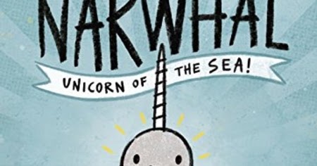 Narwhal: Unicorn of the Sea by Ben Clanton