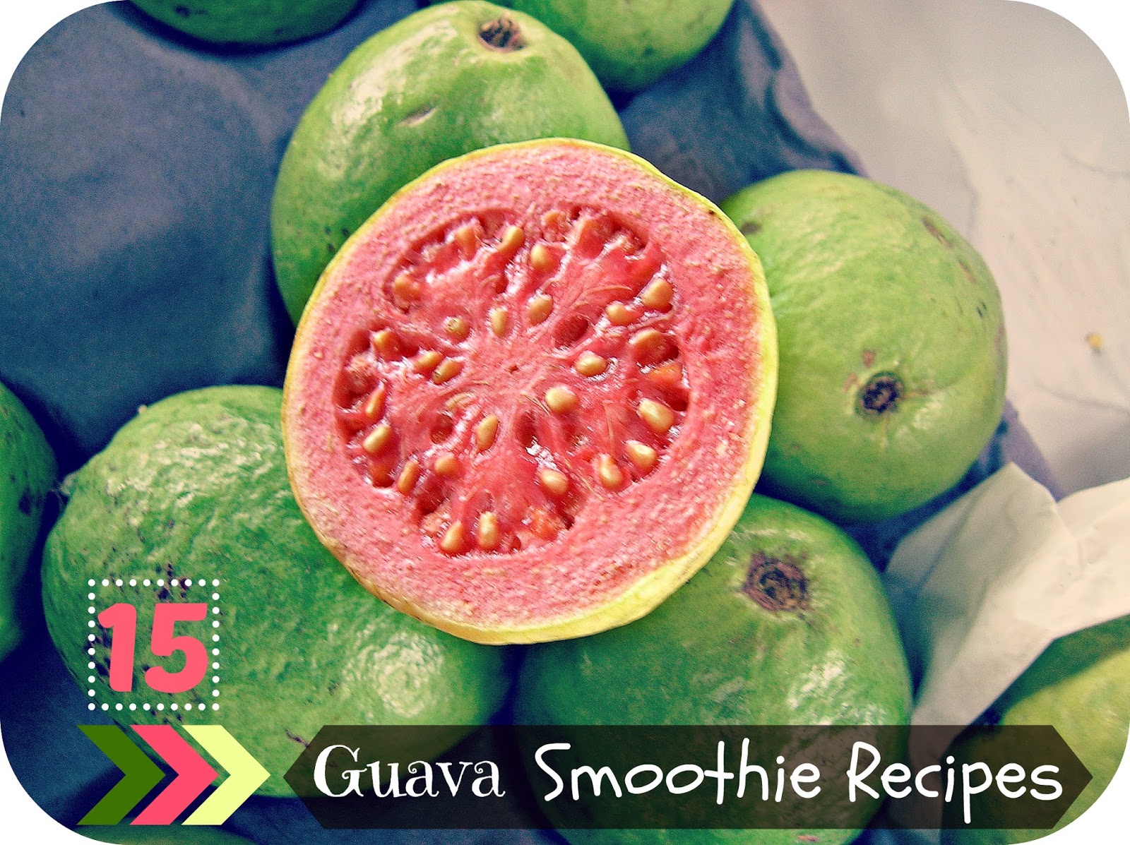 Hiccups and Sunshine: 15 Guava Smoothie Recipes