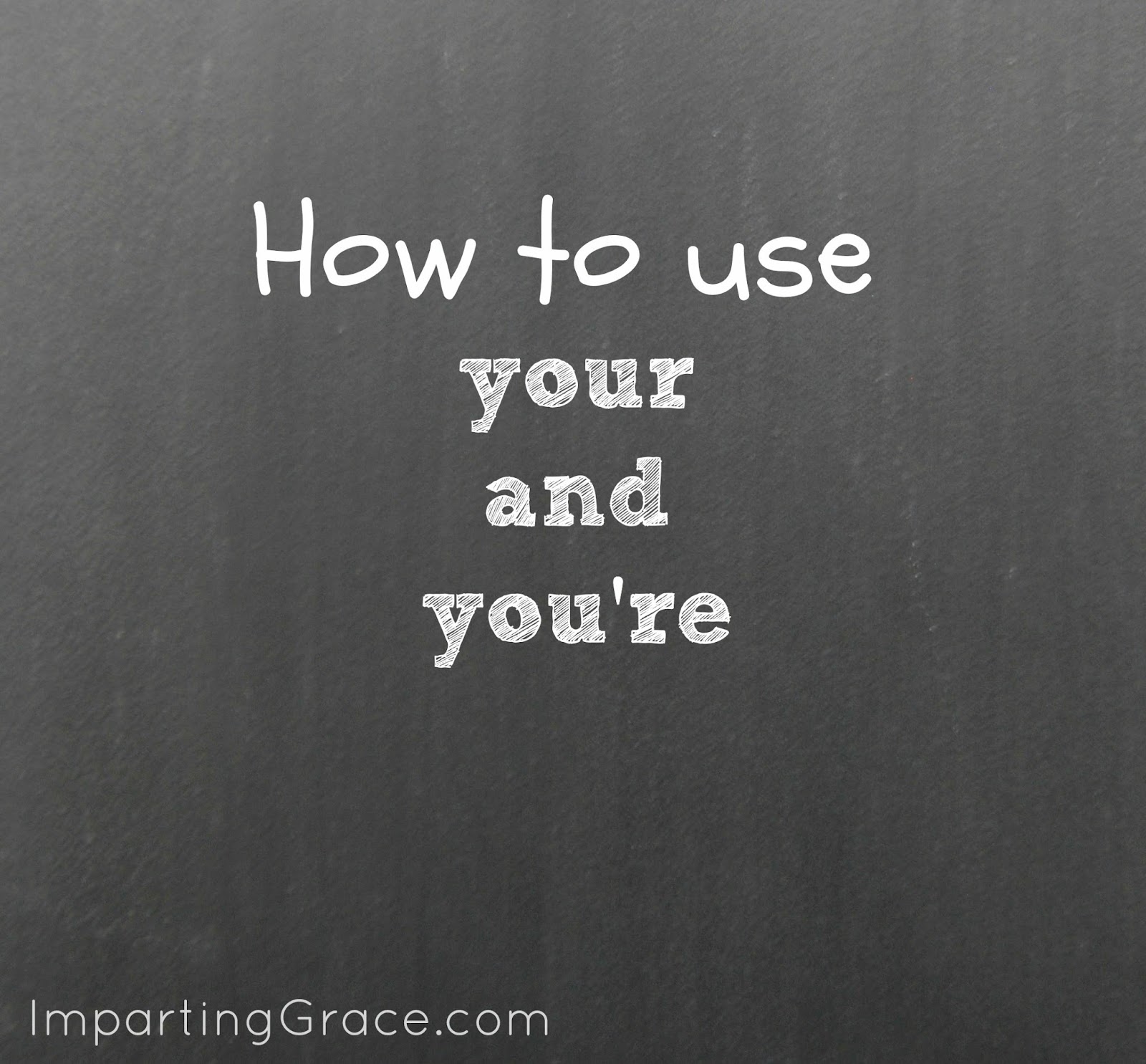 Imparting Grace: English teacher: how to use your and you're