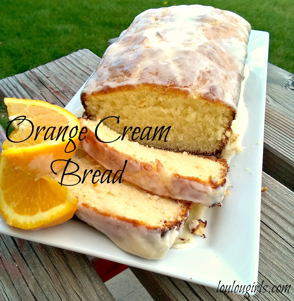 Easy Orange Cream Bread - Lou Lou Girls