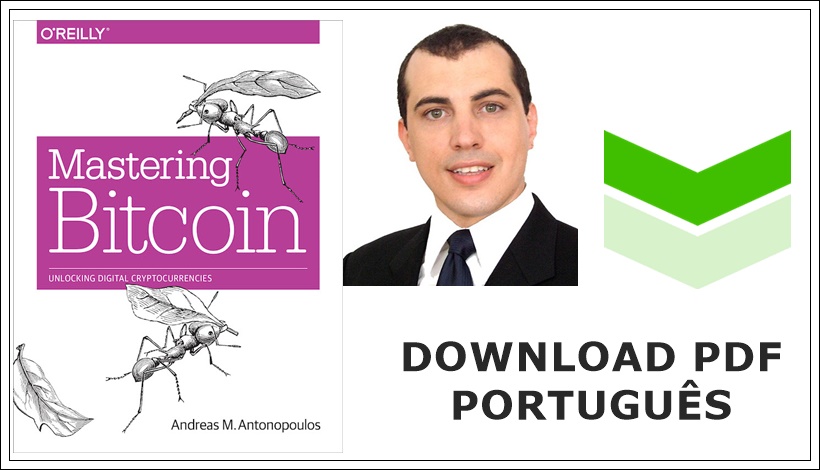 Mastering Bitcoin: Download grátis do livro guia do Bitcoin (Andreas Antonopoulos) - Bitcoin