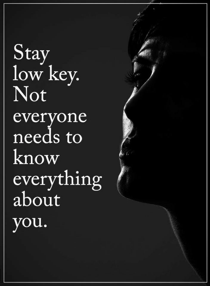 Quotes Stay Low Key It s Not Necessary That Everyone Know What You Are quotes-stay-low-key-it-s-not-necessary-that-everyone-know-what-you-are