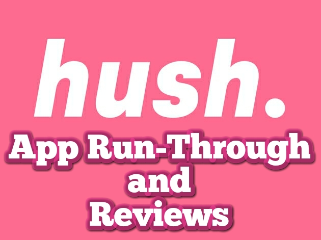 Hush App Run-Through & Review