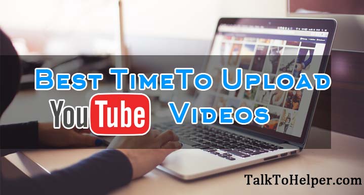 Best Time To Upload YouTube Videos to Get More Views - 2017
