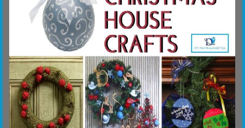 DIY And Household Tips: 120 Plus Easy Christmas House Crafts