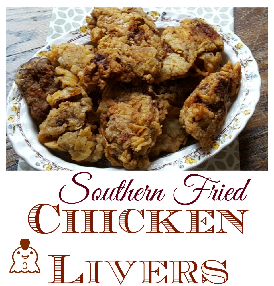 Southern Fried Chicken Livers - Julias Simply Southern