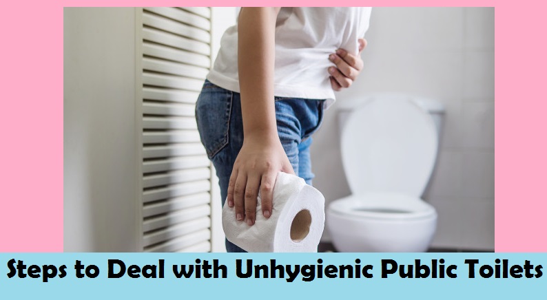 Personal Hygiene: How to Deal with Unhygienic Public Toilets