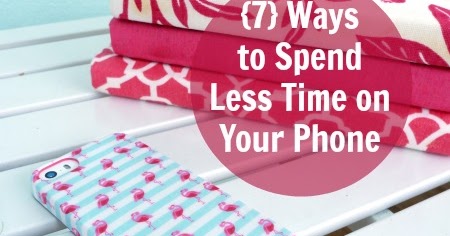 Bumps Along the Way: {7} Ways to Spend Less Time on Your Phone