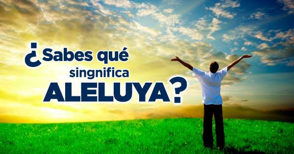 JESUS PASA X AQUI: ¿Sabes qué significa Aleluya?
