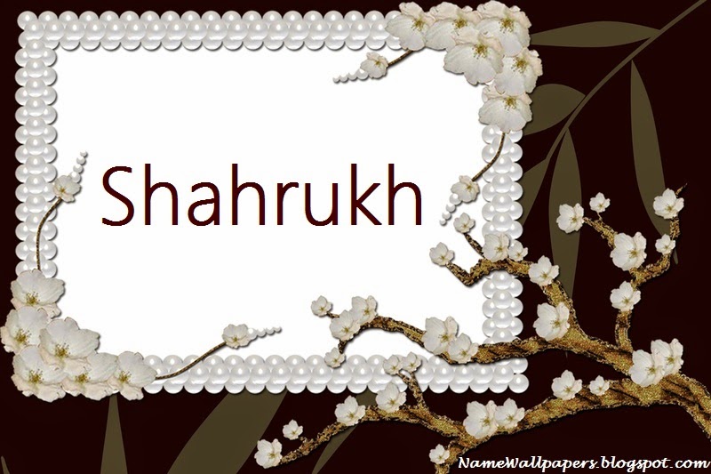 Shahrukh Name Wallpapers Shahrukh ~ Name Wallpaper Urdu Name Meaning ...