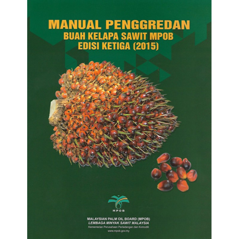 PALM OIL & OIL PALM: Manual Penggredan Buah Kelapa Sawit MPOB - Edisi ...