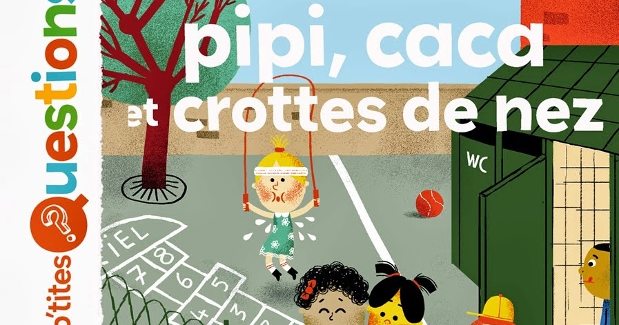 La boîte à bonbecs: Pipi, caca et crottes de nez