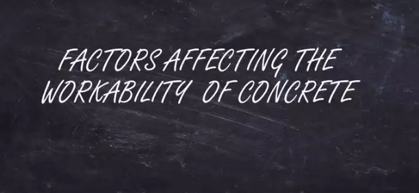 Factors Affecting Workability - CIVIL FOR LIFE