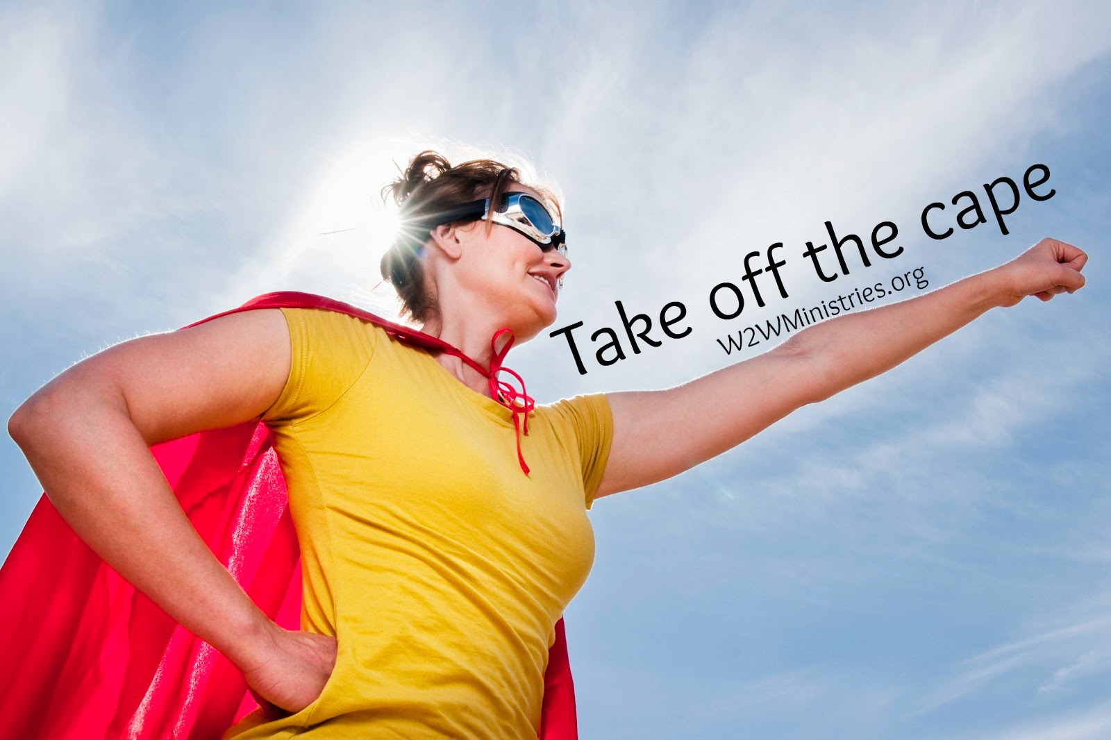 Woman to Woman: Take Off the Cape