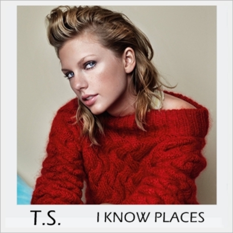 Taylor Swift - I Know Places Lyrics and MP3 Downloads