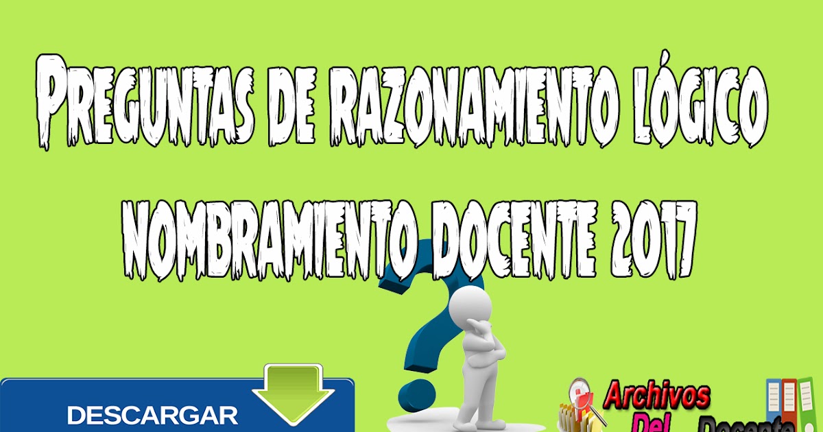 Preguntas de razonamiento lógico nombramiento docente 2017