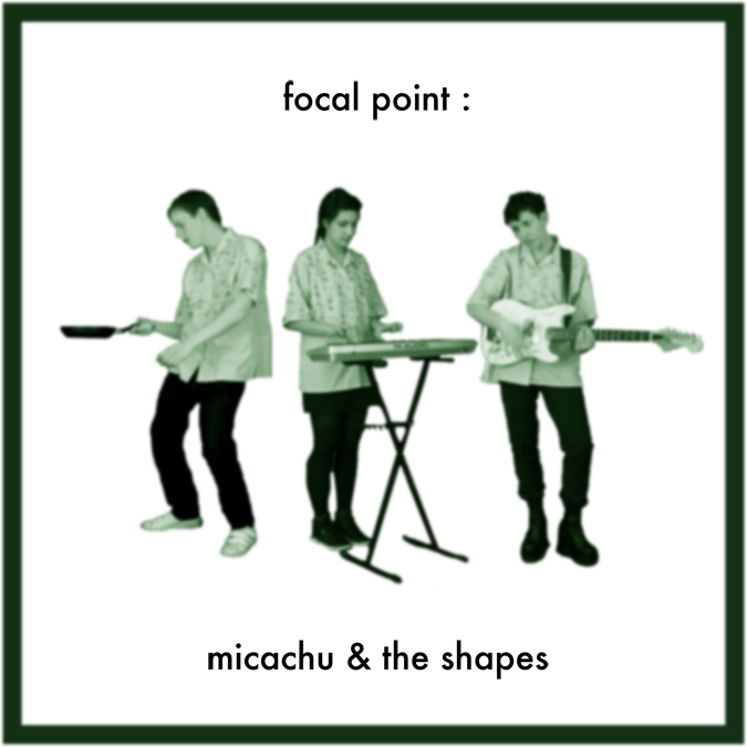 Focal Point : Micachu & The Shapes