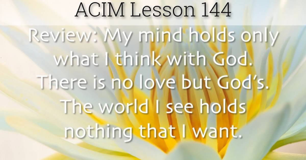 Miracle Life: ACIM Workbook Lesson 144