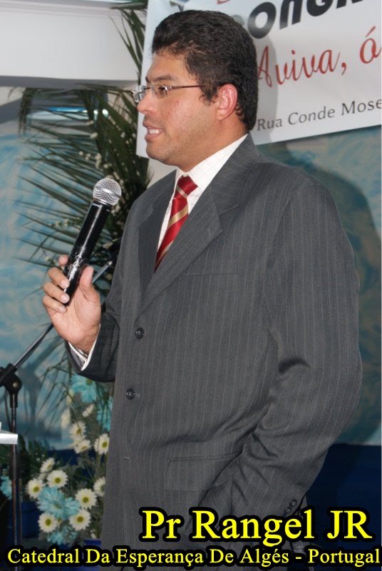 Profundo Amor de Deus: Pr. Rangel Jr - Catedral Da Esperança De Algés ...