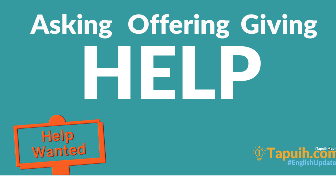 Asking, Offering and Giving Help Beserta Contoh Soal Terlengkap