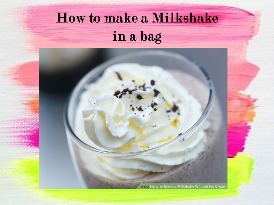 How to make a Milkshake in a bag - Tugas Sekolah