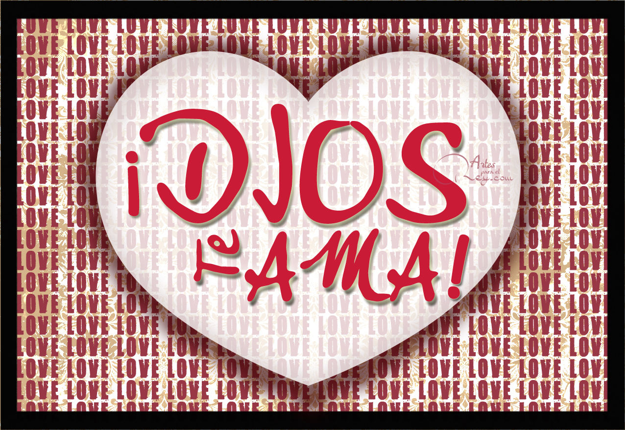 ARTES PARA EL REY: ¡DIOS TE AMA!