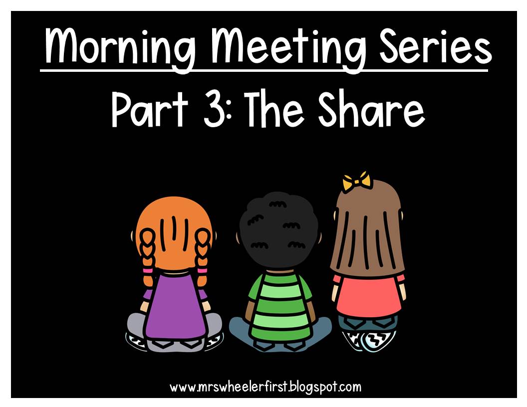 Blog Series: Morning Meeting Sharing | Mrs. Wheeler's First Grade ...