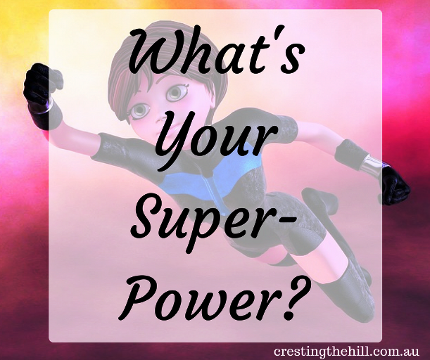 WHAT'S YOUR SUPERPOWER? - Cresting The Hill