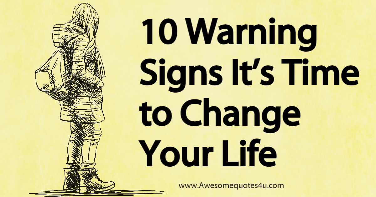 Awesomequotes4u.com: 10 Warning Signs It’s Time to Change Your Life