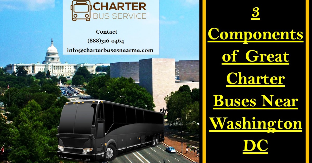 Charter Buses Near Me: 3 Components of Great Charter Buses Near ...