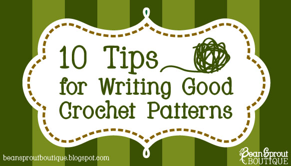 Bean Sprout Boutique: Crochet: Tips for Writing Good Patterns