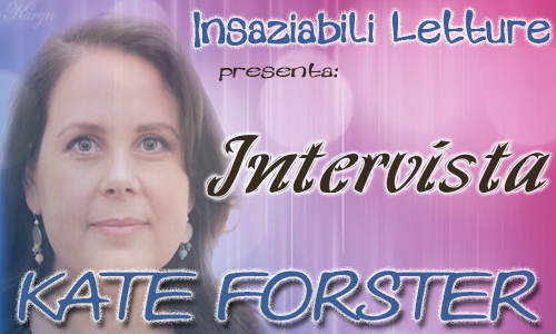Intervista: KATE FORSTER - Insaziabili Letture