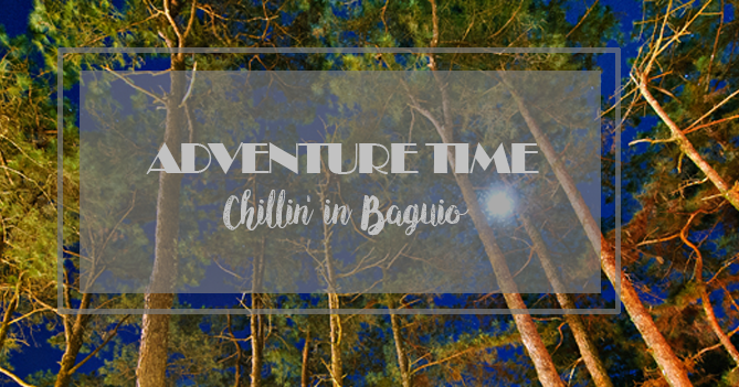 Your daily dose of everything: Adventure Time: Chillin' in Baguio