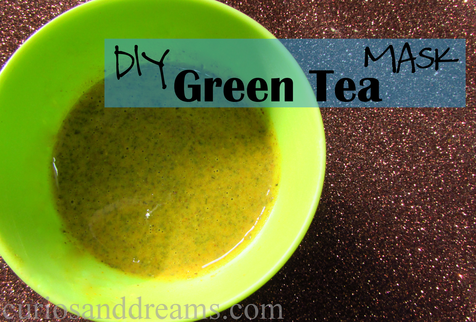 DIY Green Tea Face Mask - Curios and Dreams - Indian Skincare and Beauty