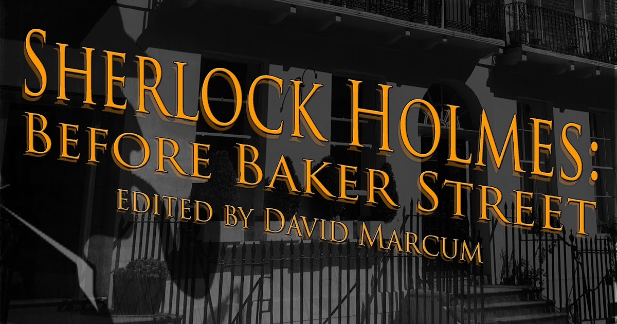 Interview with David Marcum on Sherlock Holmes: Before Baker Street - I ...