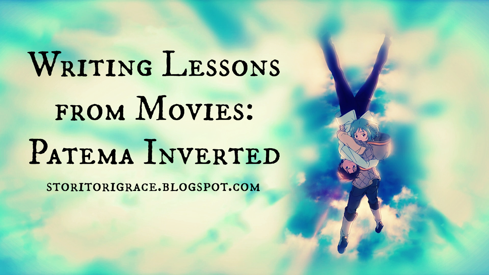 Wanderer's Pen: Writing Lessons from Movies: Patema Inverted