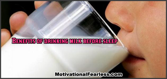 Benefits of drinking milk before sleep - Motivational Fearless
