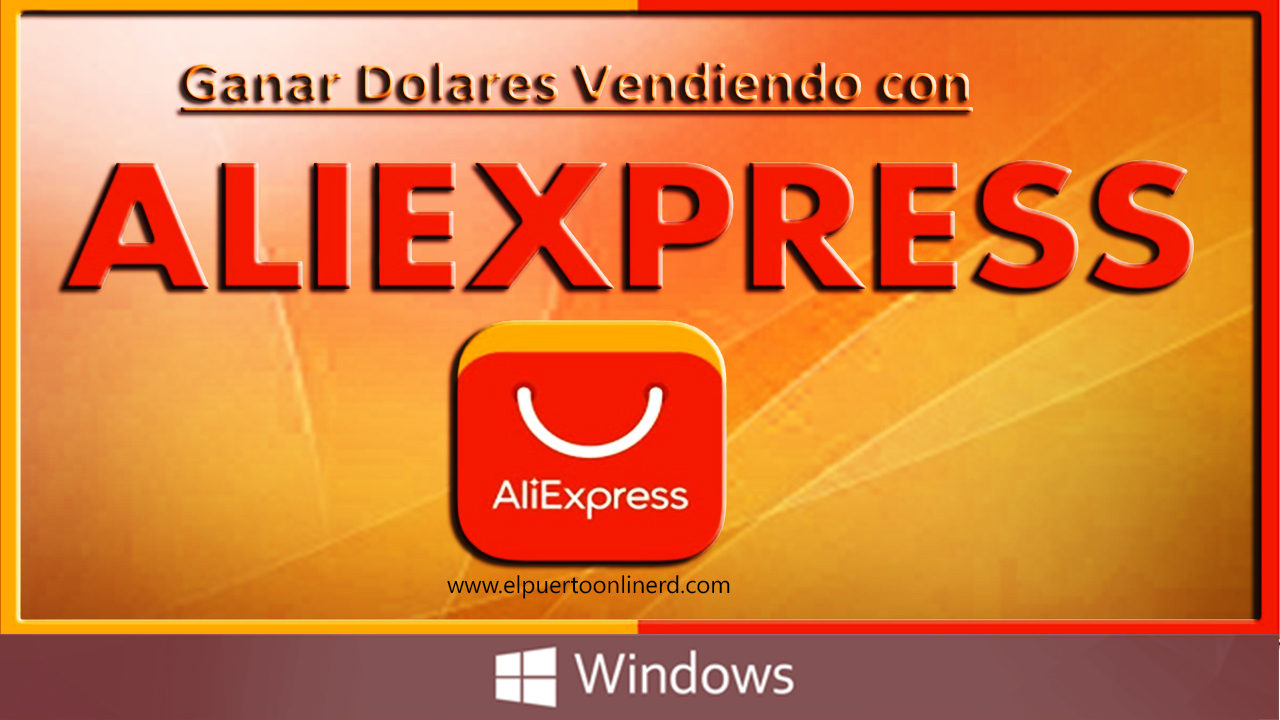 Ganar Dolares Online con AliExpress - Tutorial - EL PUERTO RD TE INFORMA
