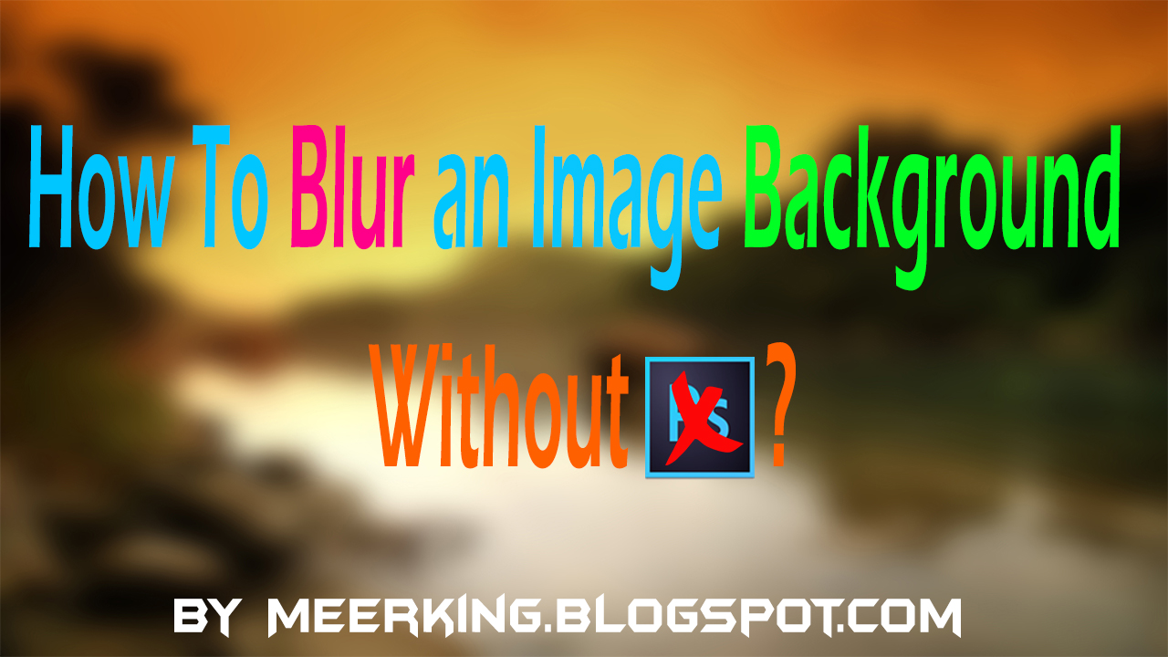 How To Blur An Image Background Without Photoshop ? - Best Online Photo ...