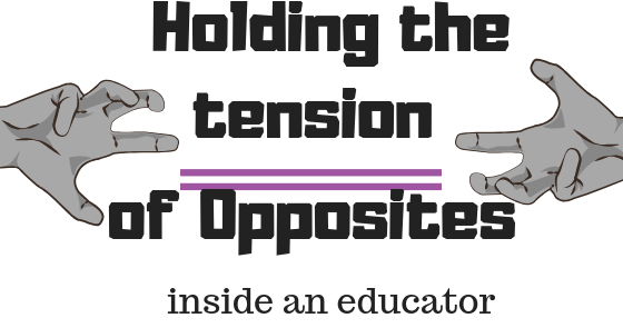 Thoughts On All Things EduTechie Oriented: Holding the Tensions of ...