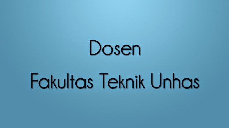 Fakultas Teknik UNHAS Gowa: DOSEN Fakultas Teknik Universitas Hasanuddin