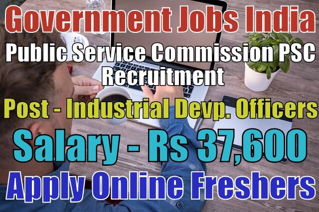 PSC Recruitment 2019 for 118 Industrial Development Officers Apply ...